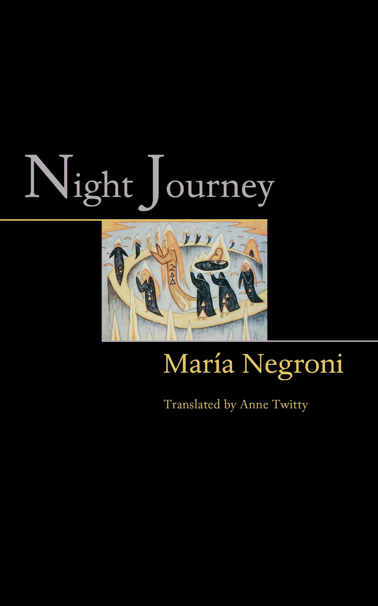 Negroni, María / Twitty, Anne (tr.): Night Journey – Open Books: A Poem ...
