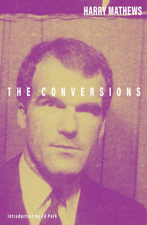 Mathews, Harry: The Conversions – Open Books: A Poem Emporium