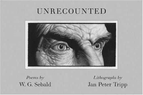 Sebald, W.G.: Unrecounted – Open Books: A Poem Emporium